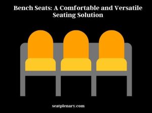 Bench Seats: A Comfortable and Versatile Seating Solution - Seat Plenary