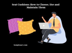 Seat Cushions: How to Choose, Use and Maintain Them - Seat Plenary
