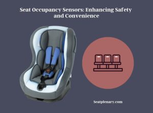 Seat Occupancy Sensors: Enhancing Safety and Convenience - Seat Plenary