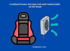 Ventilated Seats: Staying Cool and Comfortable on the Road - Seat Plenary