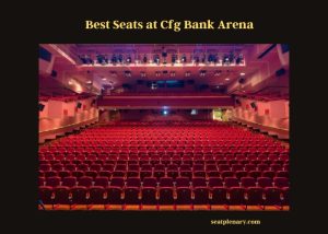Prime Viewing Spots at CFG Bank Arena: Guide to the Best Seats - Seat ...