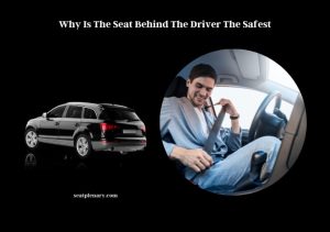 Why is the Seat Behind the Driver the Safest? - Seat Plenary