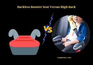 Backless Booster Seat Versus High Back - A Detailed Comparison - Seat ...