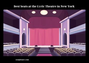 Best Seats At The Lyric Theatre In New York A Detailed Guide Seat